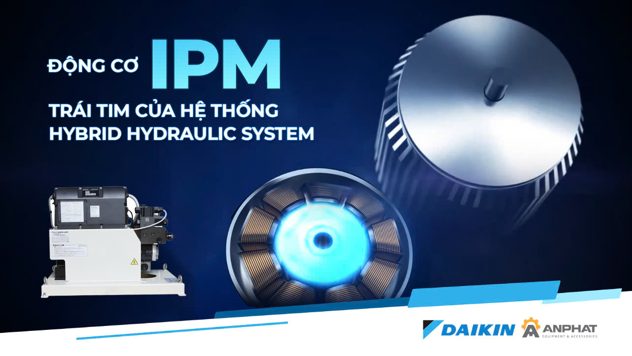 ĐỘNG CƠ IPM DAIKIN - TRÁI TIM CỦA HỆ THỐNG HYBRID HYDRAULIC SYSTEM